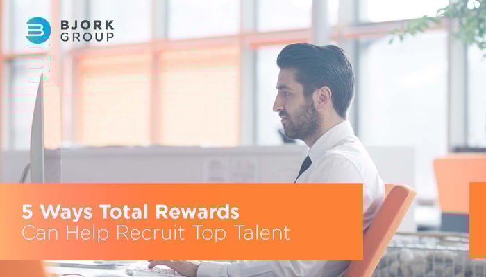 5 Ways Total Rewards Can Help Recruit Top Talent