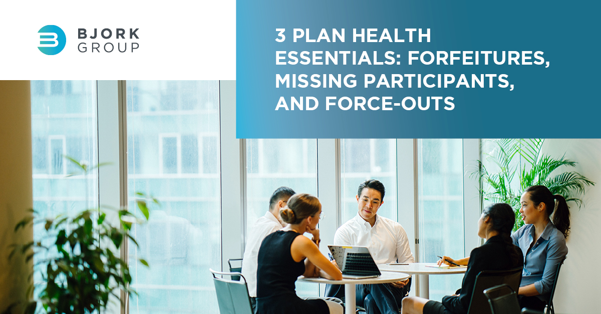 3 Plan Health Essentials: Forfeitures, Missing Participants, and Force-Outs